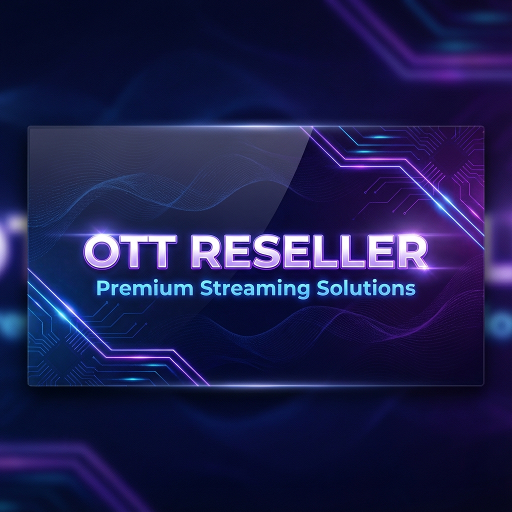 OTT Reseller (2025) - Premium Streaming Panel Providers